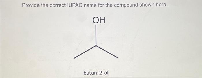 Solved Provide the correct IUPAC name for the compound shown | Chegg.com