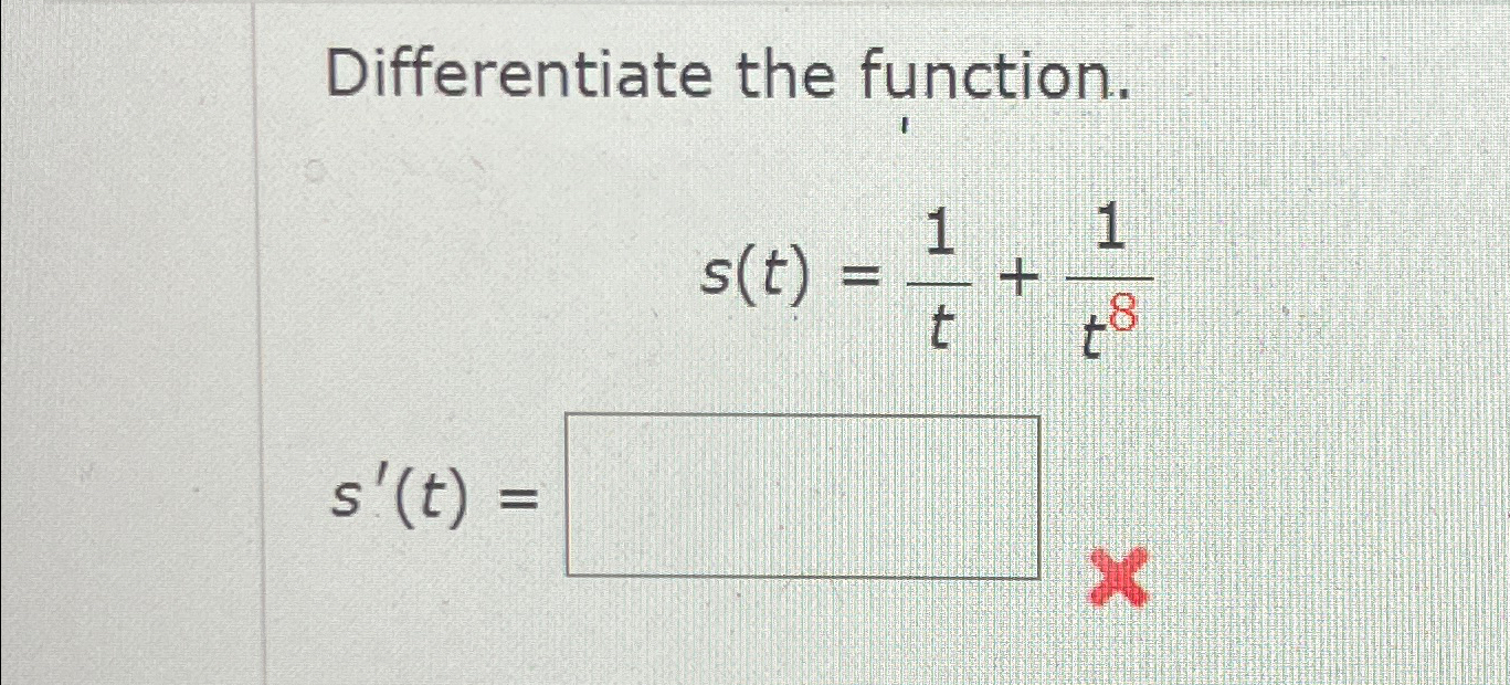 Solved Differentiate the function.s(t)=1t+1t8s'(t)= | Chegg.com