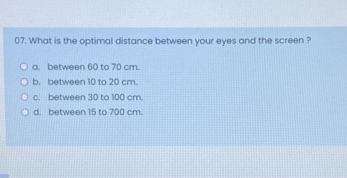 Solved 07. What is the optimal distance between your eyes | Chegg.com