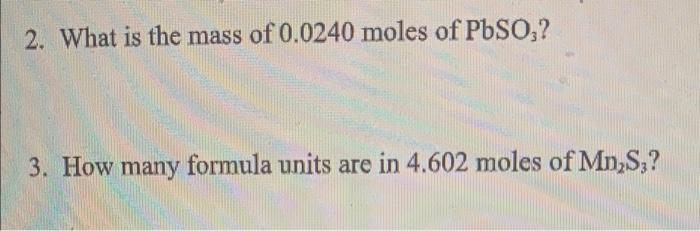 Solved 2. What is the mass of 0.0240 moles of PbSO,? 3. How | Chegg.com