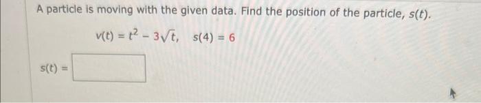 Solved A particle is moving with the given data. Find the | Chegg.com