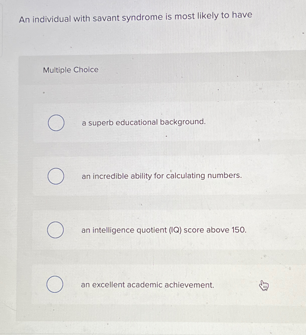 Solved An individual with savant syndrome is most likely to | Chegg.com