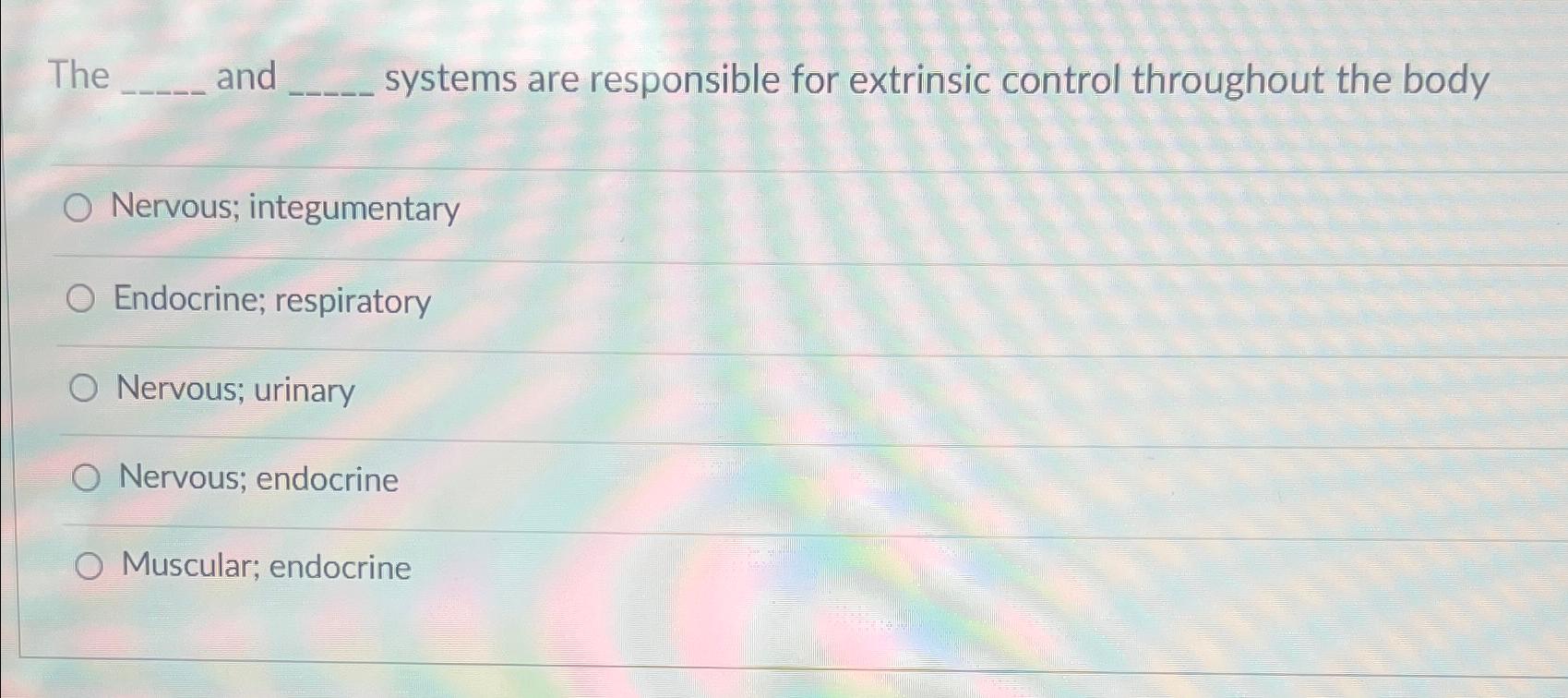 Solved The and systems are responsible for extrinsic control | Chegg.com Solved The and systems are responsible for extrinsic control | Chegg.com