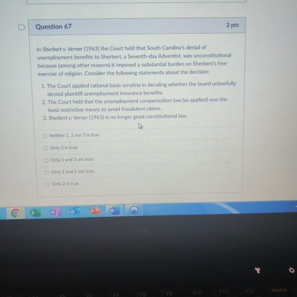 Solved D Question 67 2 pts In Sherbert v. Verner (1963) the | Chegg.com