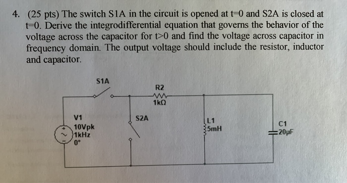 Solved 4. (25 pts) The switch SIA in the circuit is opened | Chegg.com