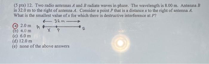 Solved (5 pts) 12. Two radio antennas A and B radiate waves | Chegg.com