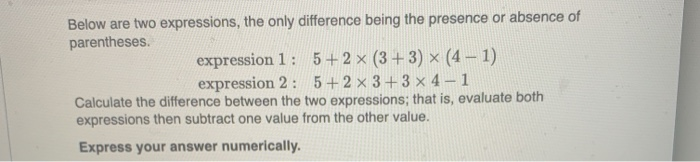 Solved Below are two expressions, the only difference being | Chegg.com