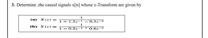 Solved 3. Determine, the causal signals x[n] whose | Chegg.com