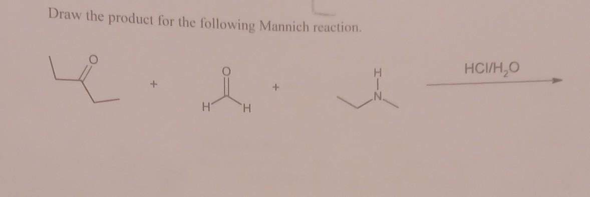 Solved Draw the product for the following Mannich reaction. | Chegg.com