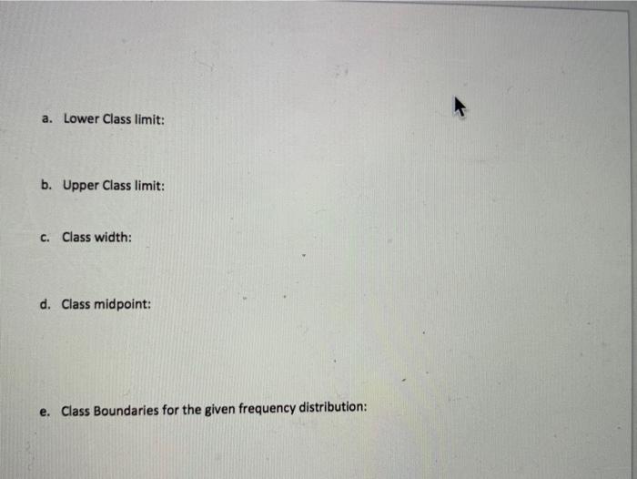 Solved 2. Identify the lower Class limit, Upper Class limit, | Chegg.com