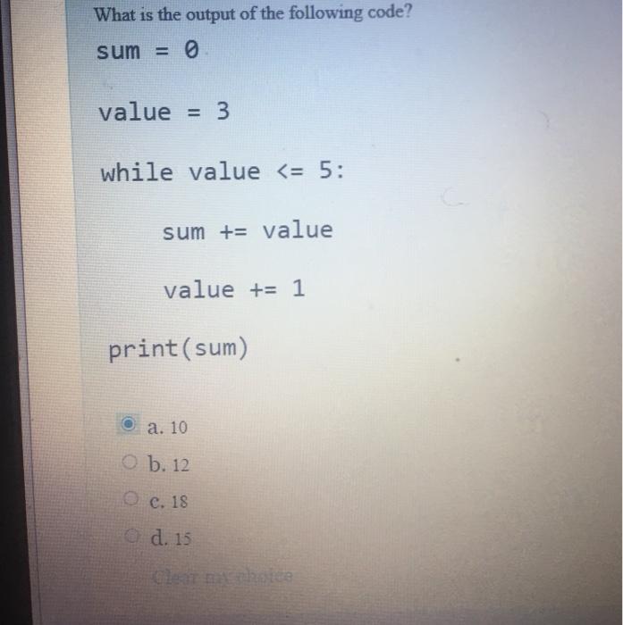 Solved What is the output of the following code? sum = 0 | Chegg.com