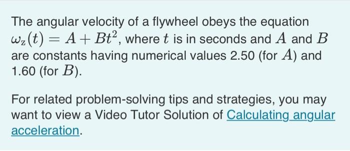 Solved 9 The angular velocity of a flywheel obeys the | Chegg.com