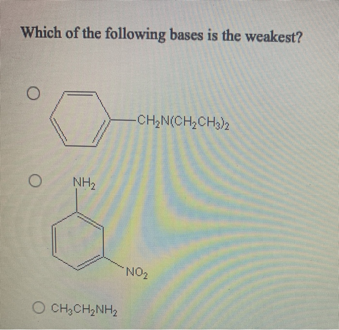 Solved Which of the following bases is the weakest? . | Chegg.com
