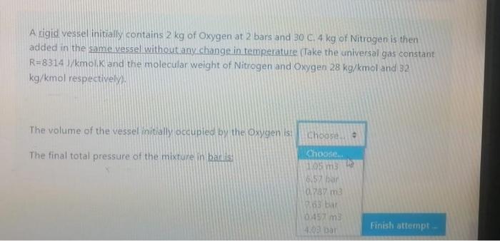 Solved A rigid vessel initially contains 2 kg of Oxygen at 2 | Chegg.com