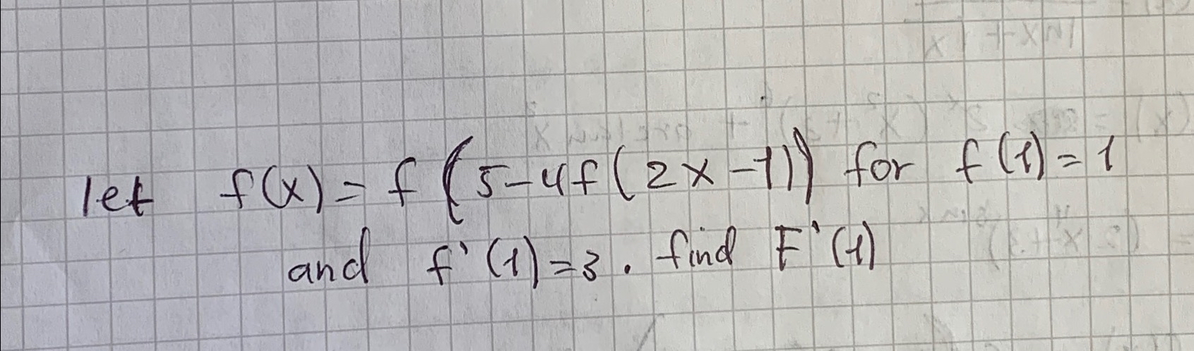 Solved let f(x)=f(5-4f(2x-1)) ﻿for f(1)=1 ﻿and f'(1)=3. | Chegg.com