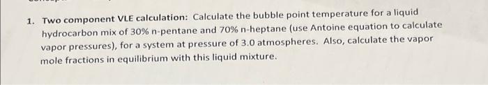 Solved 1. Two component VLE calculation: Calculate the | Chegg.com