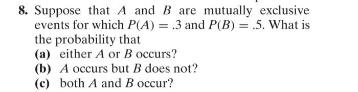 Solved = 8. Suppose that A and B are mutually exclusive | Chegg.com