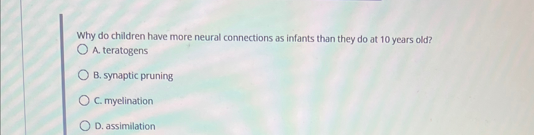 Solved Why do children have more neural connections as | Chegg.com