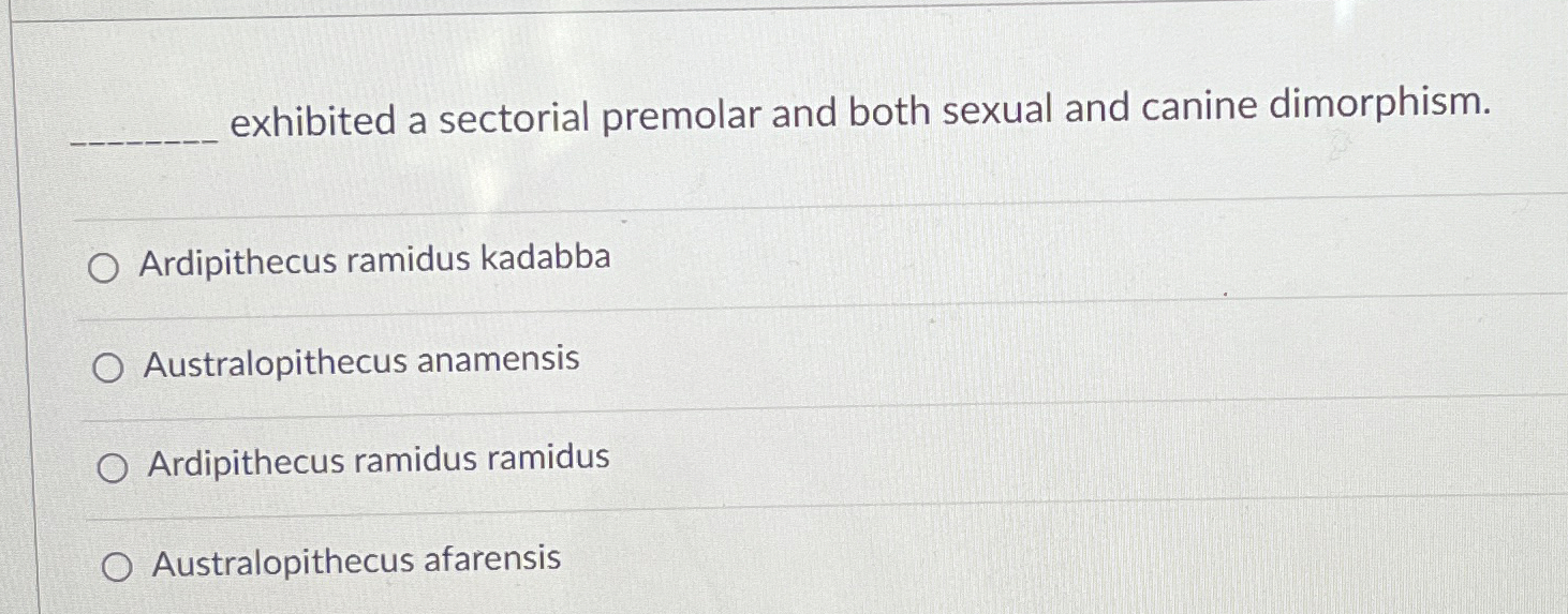 Solved exhibited a sectorial premolar and both sexual and | Chegg.com