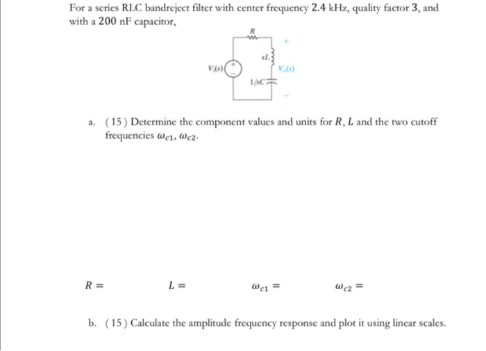 Solved For a series RLC bandreject filter with center | Chegg.com