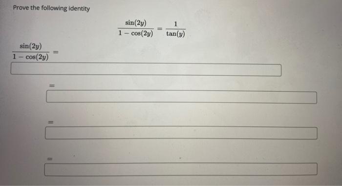 Solved Prove the following identity sin(2y) 1 - cos(2y) 1 | Chegg.com