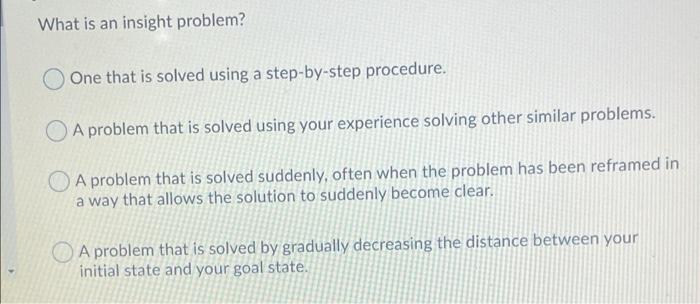 Solved What is an insight problem? One that is solved using | Chegg.com
