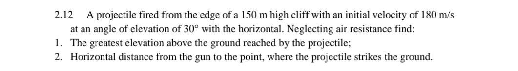 Solved 2 12 A Projectile Fired From The Edge Of A 150 M High