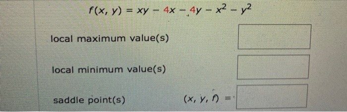 Solved Find the local maximum and minimum values and saddle | Chegg.com