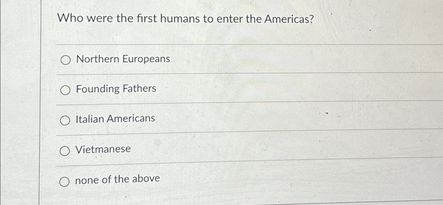 Solved Who were the first humans to enter the | Chegg.com