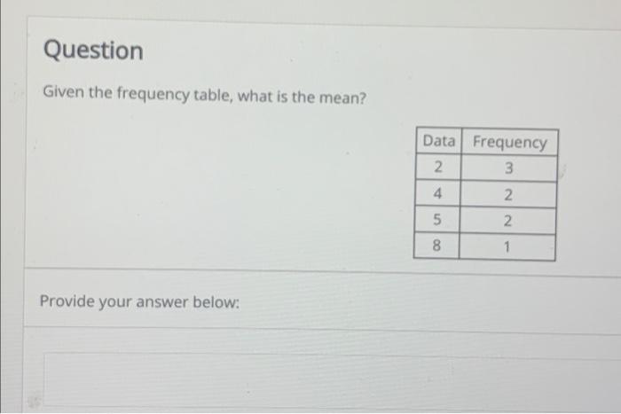 Solved Question Given the frequency table, what is the mean? | Chegg.com