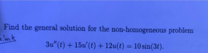 Solved Find the general solution for the non-homogeneous | Chegg.com