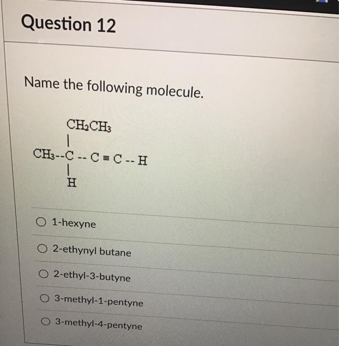 Solved Question 12 Name the following molecule. CH2CH3 | Chegg.com