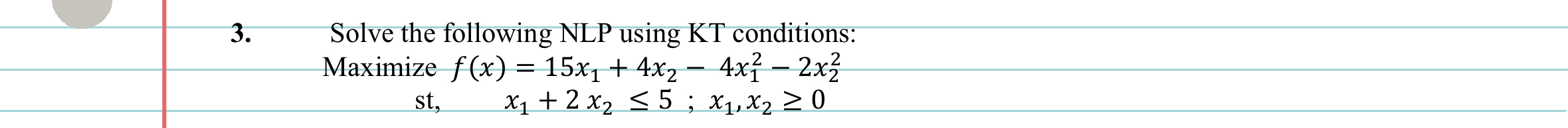 Solved Solve the following NLP using KT conditions:Maximize | Chegg.com