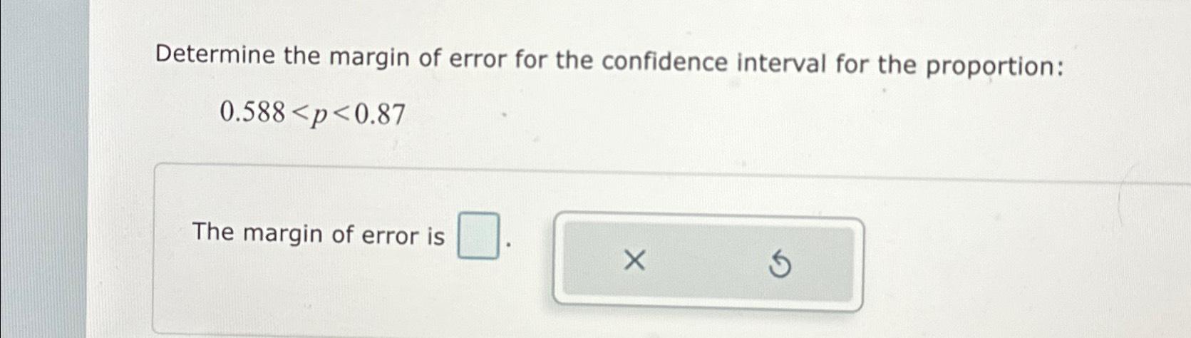 Solved Determine the margin of error for the confidence | Chegg.com