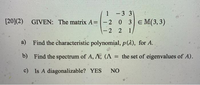 Solved 1 - 3 3 [20](2) GIVEN: The matrix A= 1 -2 0 3 E | Chegg.com