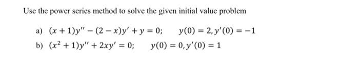 Solved Use the power series method to solve the given | Chegg.com