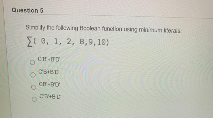 Solved Question 5 Simplify the following Boolean function | Chegg.com