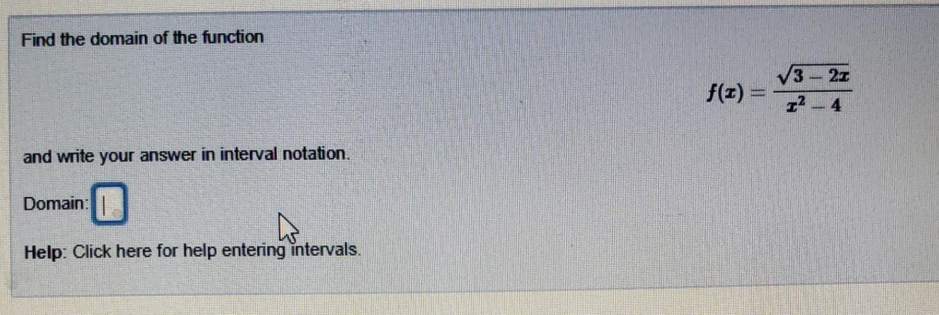 Solved Find the domain of the function f(x)=x2−43−2x and | Chegg.com