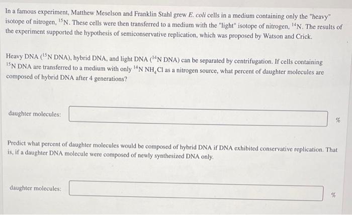 [Solved]: In a famous experiment, Matthew Meselson and Fran