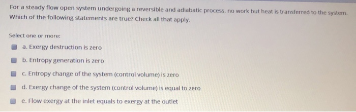 Solved For a steady flow open system undergoing a reversible | Chegg.com