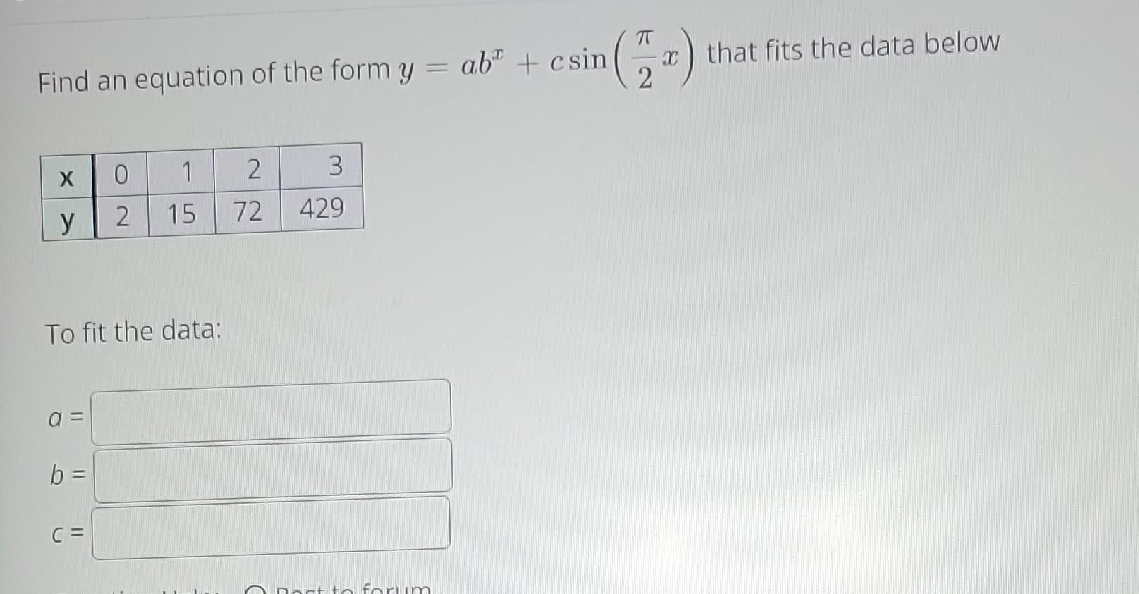 Solved Find an equation of the form y = ab^x + c sin(π/2x) | Chegg.com