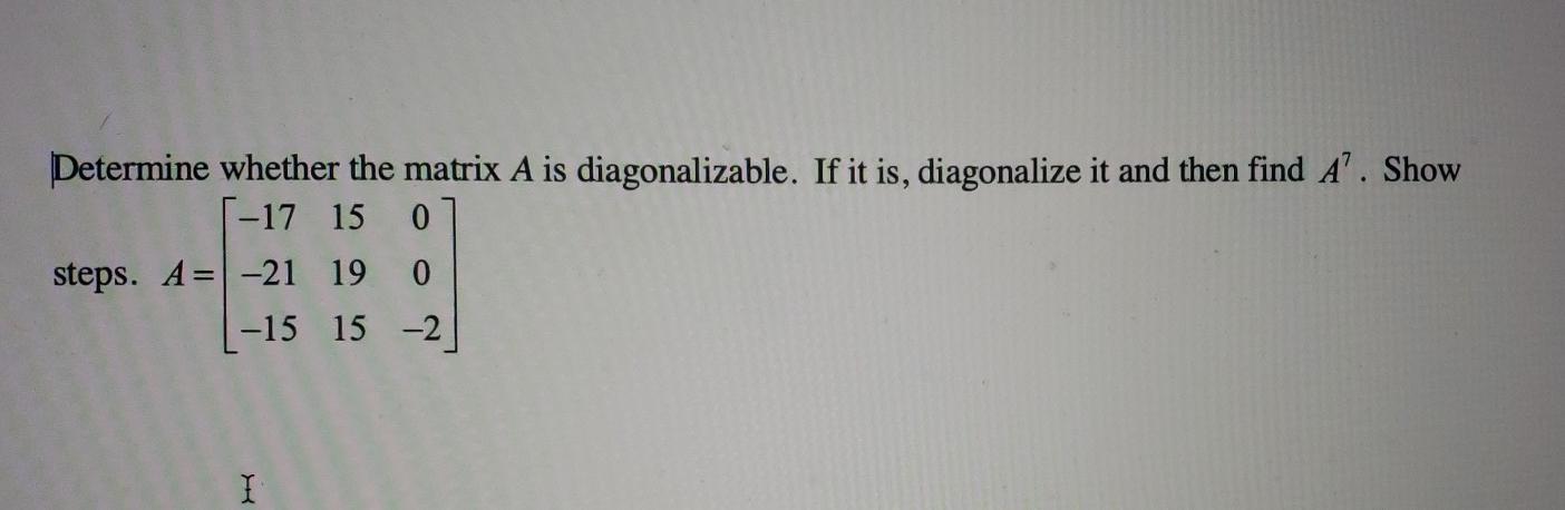 Determine whether the matrix A is diagonalizable. If | Chegg.com