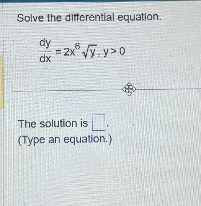 Solved Solve the differential equation. dxdy=2x6y,y>0 The | Chegg.com