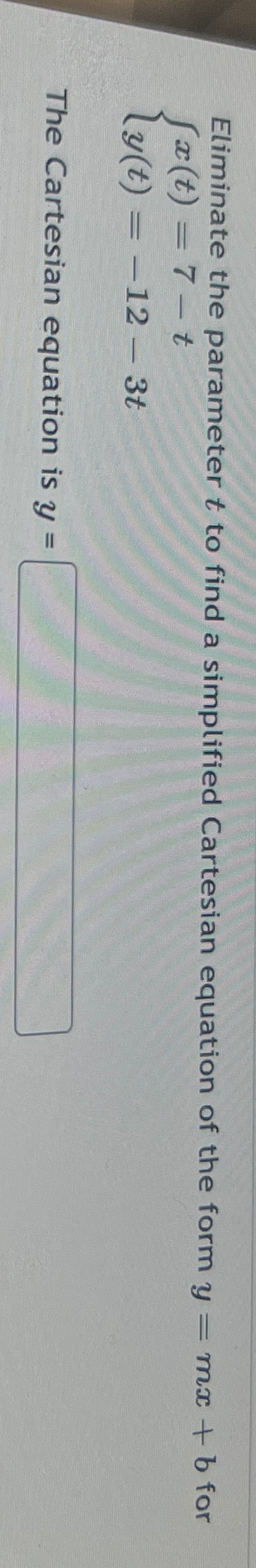 Solved Eliminate the parameter t ﻿to find a simplified | Chegg.com