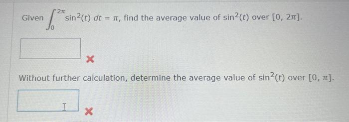 Solved Given ∫02πsin2(t)dt=π, find the average value of | Chegg.com
