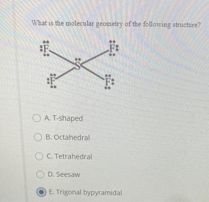 Solved What is the molecular geometry of the following | Chegg.com