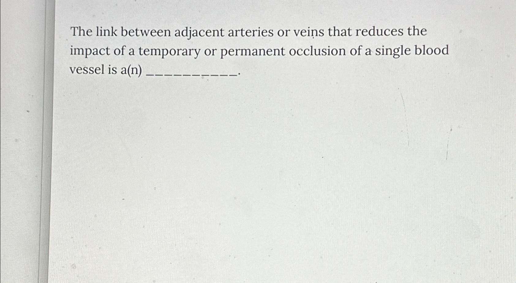 Solved The link between adjacent arteries or veins that | Chegg.com