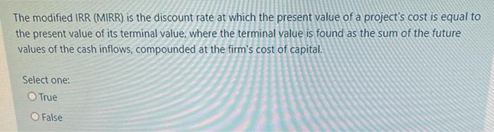 Solved The modified IRR (MIRR) is the discount rate at which | Chegg.com