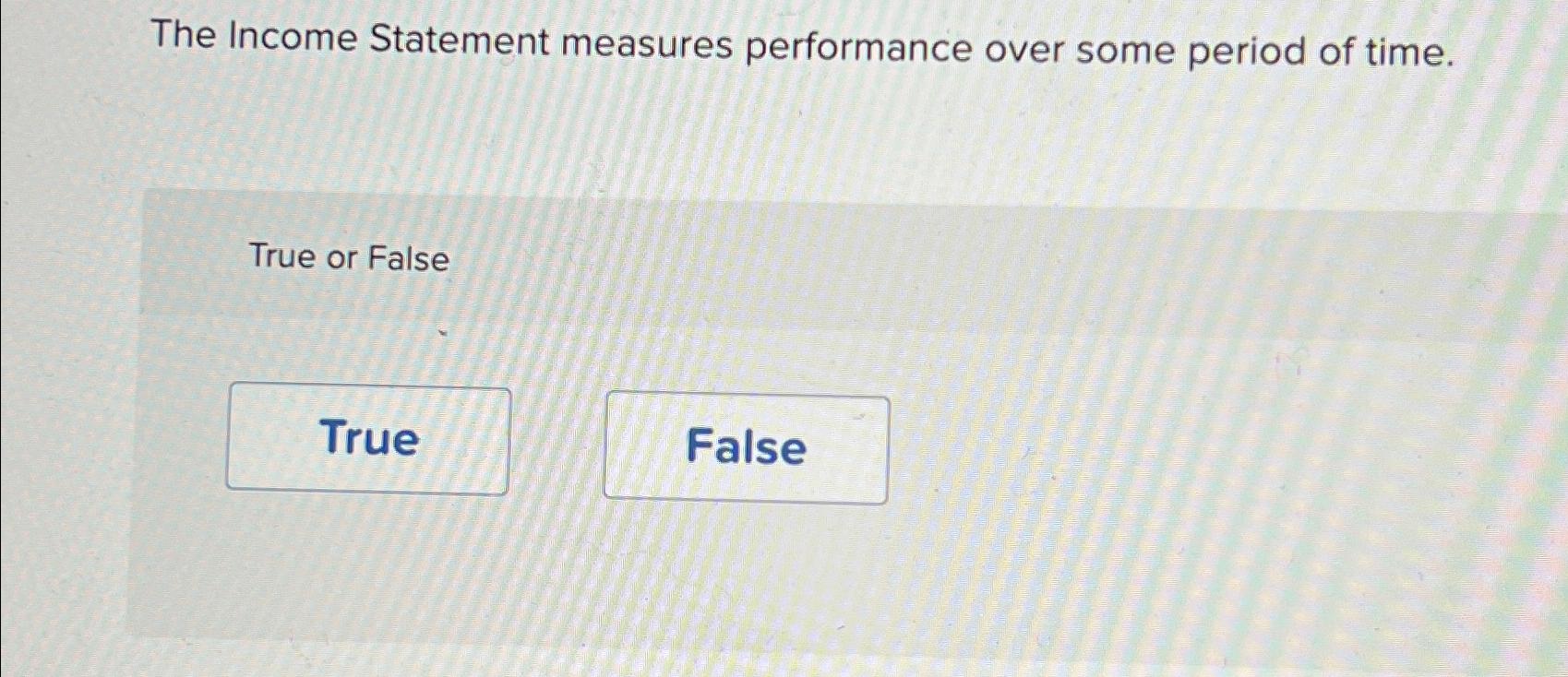 Solved The Income Statement measures performance over some | Chegg.com