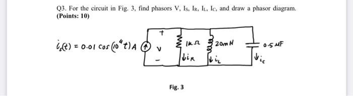 Solved Q3. For the circuit in Fig. 3, find phasors | Chegg.com